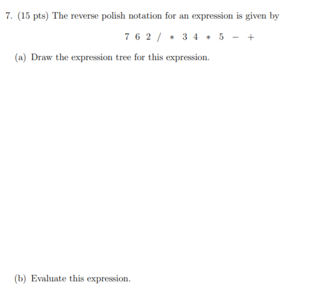Solved 7. (15 pts) The reverse polish notation for an | Chegg.com