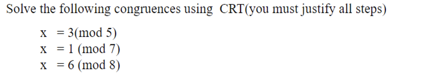 Solved Solve the following congruences using CRT(you must | Chegg.com