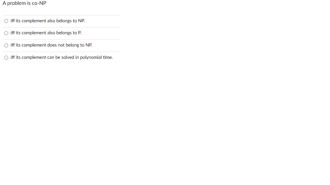 Solved A problem is co-NP iff its complement also belongs to | Chegg.com