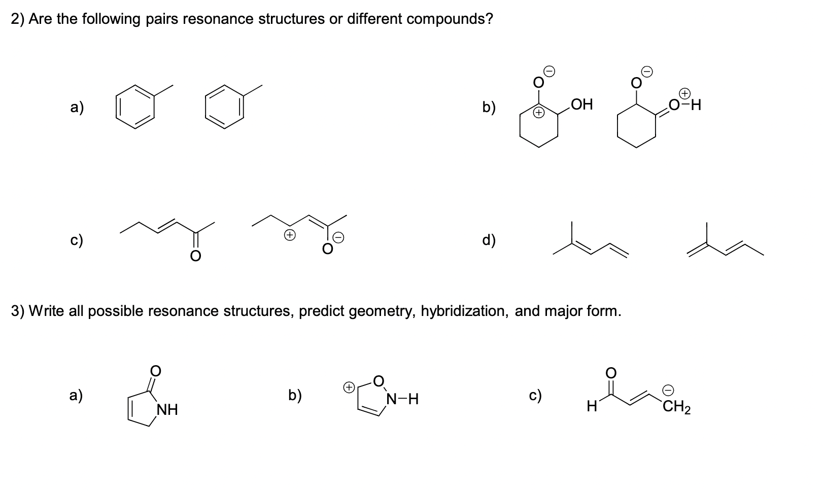 Solved 2) Are the following pairs resonance structures or | Chegg.com
