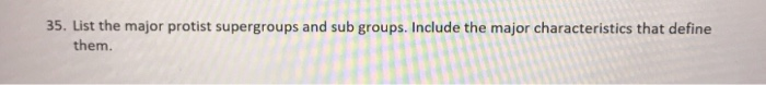 Solved 35. List the major protist supergroups and sub | Chegg.com