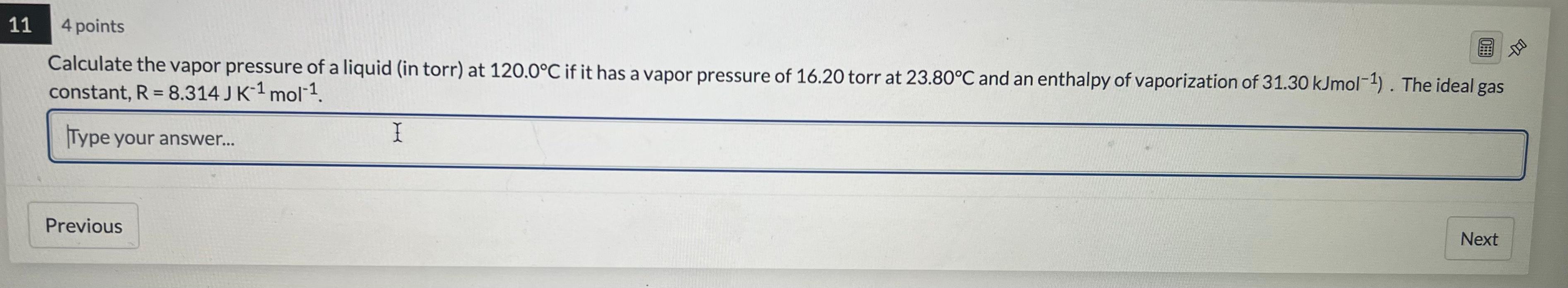Solved Calculate the vapor pressure of a liquid (in torr) at | Chegg.com