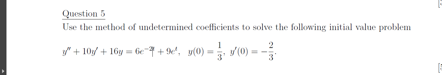 Solved Question 5 Use the method of undetermined | Chegg.com