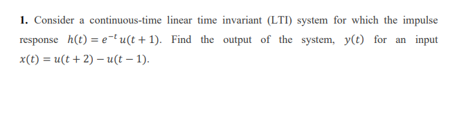 Solved 1. Consider a continuous-time linear time invariant | Chegg.com