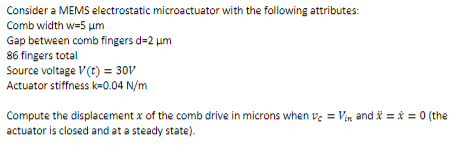 Consider a MEMS electrostatic microactuator with the | Chegg.com