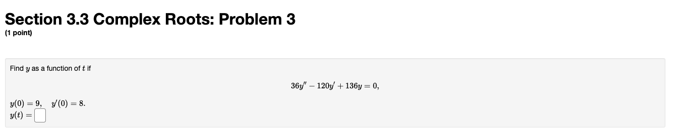 Solved Section 3.3 Complex Roots: Problem 3 (1 point) Find y | Chegg.com