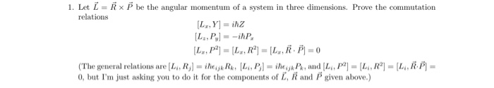 Solved 1. Let L R x P be the angular momentum of a system in | Chegg.com
