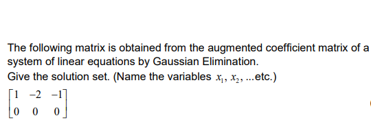 Solved The following matrix is obtained from the augmented | Chegg.com