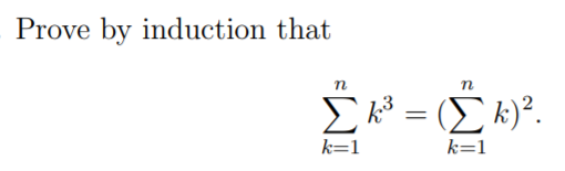 Solved Prove by induction that n n Σ3 k3 = (ΣΕ)2. k=1 k=1 | Chegg.com