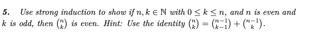 Solved 5. Use strong induction to show if n,k∈N with 0≤k≤n, | Chegg.com