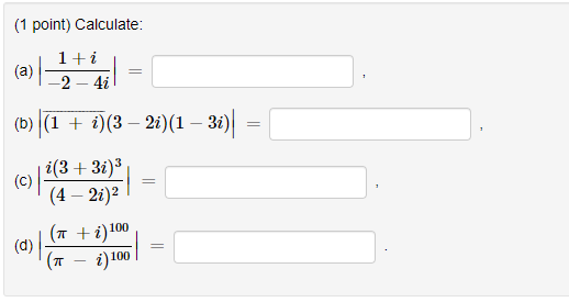 Solved (1 point) Calculate: (a) ∣∣−2−4i1+i∣∣= (b) | Chegg.com