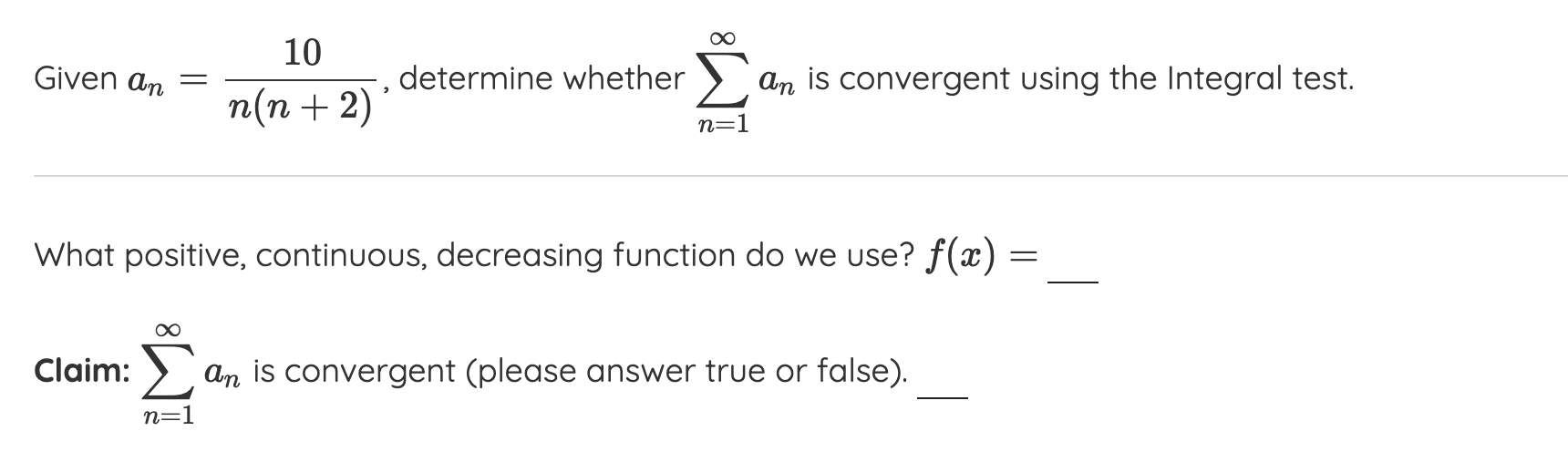 Given an=n(n+2)10, determine whether ∑n=1∞an is | Chegg.com