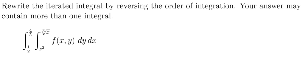 Solved Rewrite the iterated integral by reversing the order | Chegg.com
