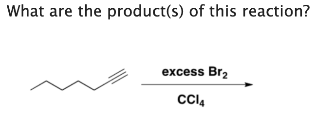 Solved What are the product(s) of this reaction? excess Br2 | Chegg.com