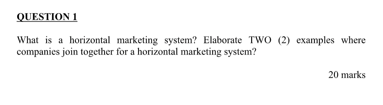 Solved QUESTION 1 What is a horizontal marketing system? | Chegg.com