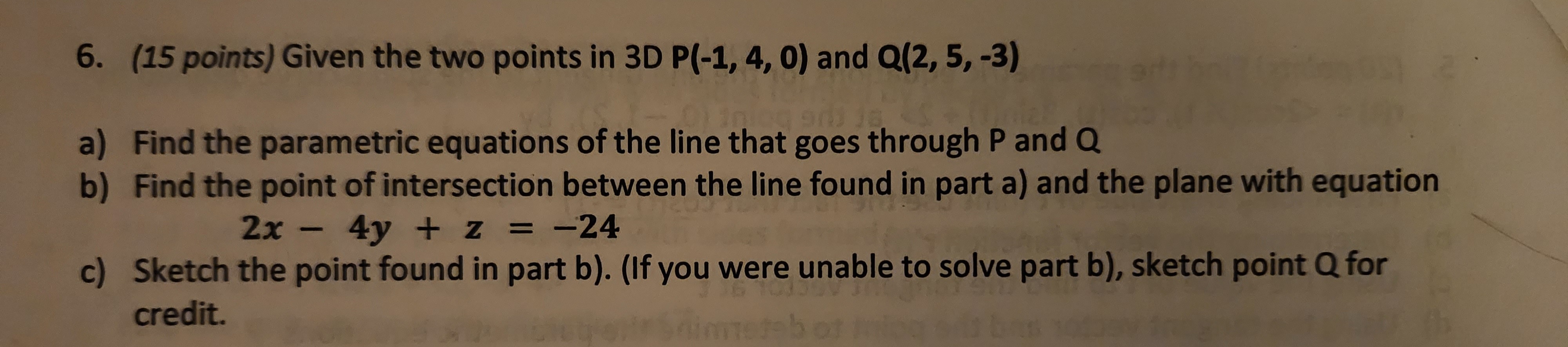 Solved 6. (15 points) Given the two points in 3DP(−1,4,0) | Chegg.com Solved 6. (15 points) Given the two points in 3DP(−1,4,0) | Chegg.com