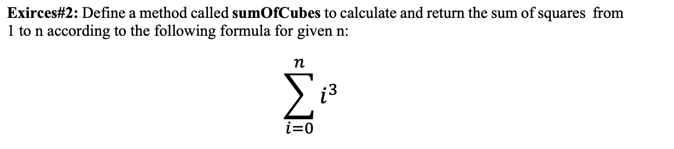 Solved Exirces\#2: Define a method called sumOfCubes to | Chegg.com