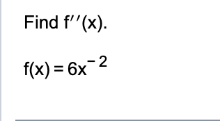 Solved Find f''(x).f(x)=(x2+8)5Find f''(x).f(x)=6x-2 | Chegg.com