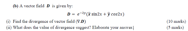 Solved Find the divergence of vector field (∇.𝑫) and What | Chegg.com