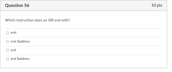 Solved Question 56 Which instruction does an ISR end with? | Chegg.com