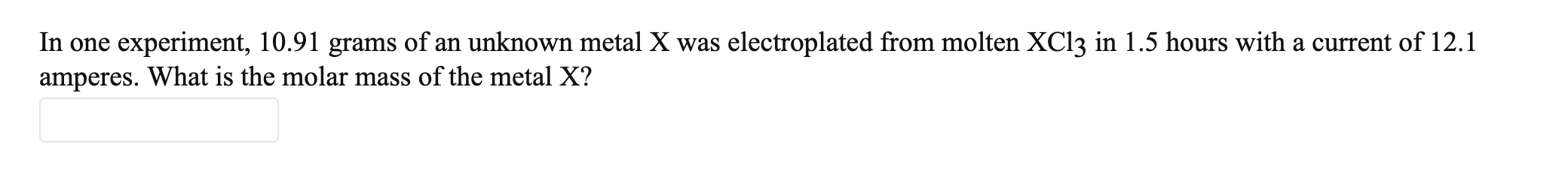 Solved In one experiment, 10.91 grams of an unknown metal X | Chegg.com