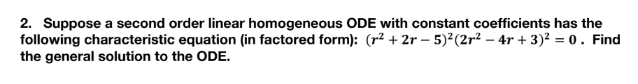 Solved 2. Suppose a second order linear homogeneous ODE with | Chegg.com