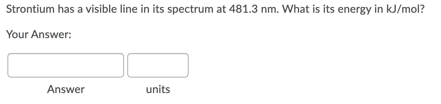 Solved Strontium has a visible line in its spectrum at 481.3 | Chegg.com