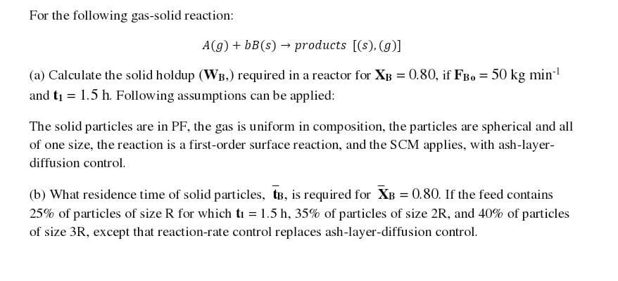 Solved For the following gas-solid reaction: A(g)+bB(s)→ | Chegg.com