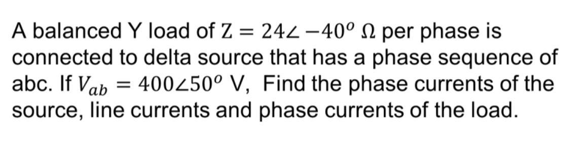 Solved A balanced Y load of Z=24∠−40∘Ω per phase is | Chegg.com