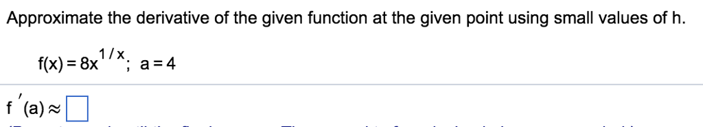 Solved Approximate the derivative of the given function at | Chegg.com