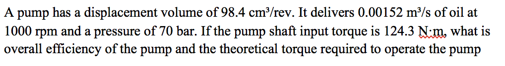 Solved A pump has a displacement volume of 98.4 cm”/rev. It | Chegg.com