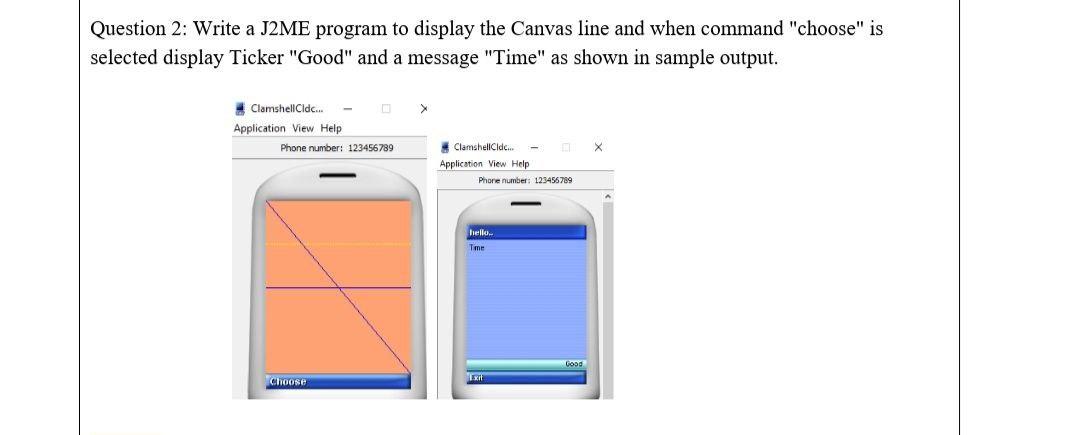 Solved Question 2: Write a J2ME program to display the | Chegg.com