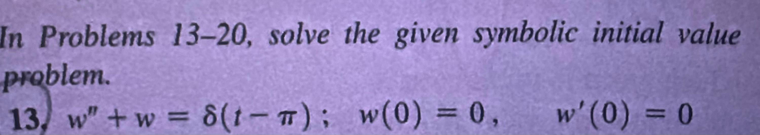 Solved Problems 13-20, solve the given symbolic initial | Chegg.com