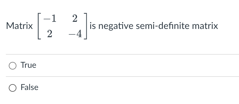 Solved -1 2 Matrix [ is negative semi-definite matrix 2 -4 | Chegg.com