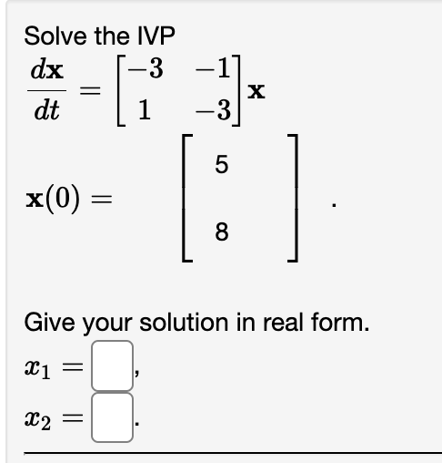 Solved Solve the system dtdx=[−9−3039]x with x(0)=[66] Give | Chegg.com