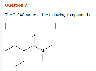 Solved Question 7 The IUPAC name of the following compound | Chegg.com