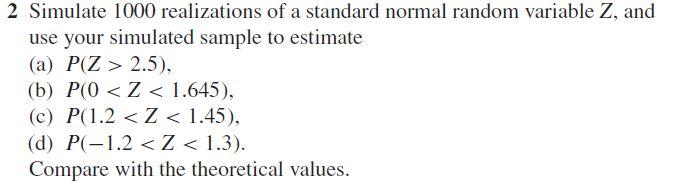 Solved 2 Simulate 1000 realizations of a standard normal | Chegg.com