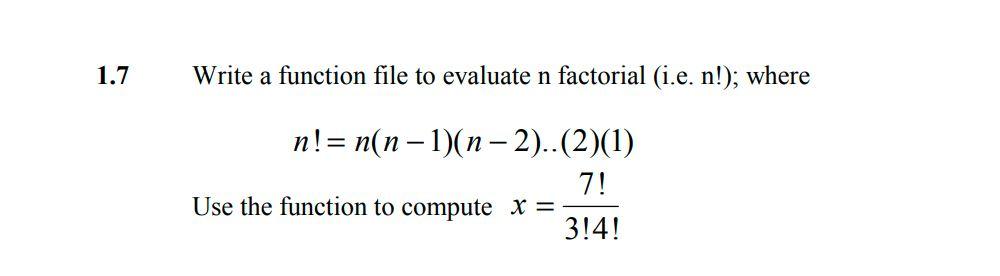 Solved Write a function file to evaluate n factorial (i.e. n | Chegg.com