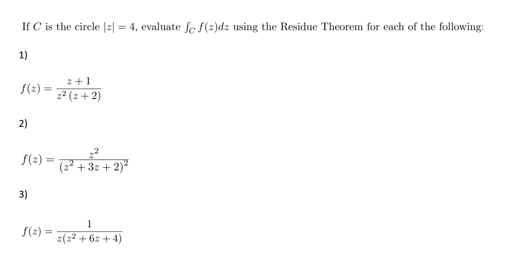 Solved If C is the circle |z| = 4, evaluate integral C | Chegg.com