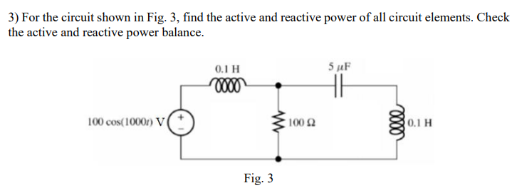 Solved 3) For the circuit shown in Fig. 3, find the active | Chegg.com