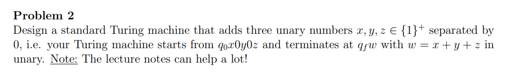 Solved Problem 2 Design a standard Turing machine that adds | Chegg.com