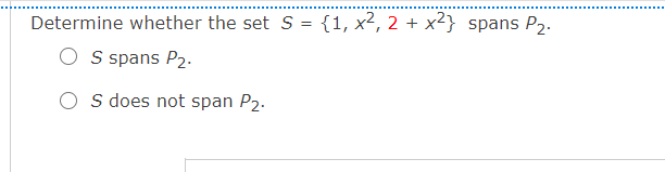 Solved Determine whether the set S = {1, x2, 2 + x2} spans | Chegg.com
