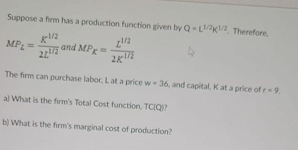 Solved Suppose a firm has a production function given by Q = | Chegg.com