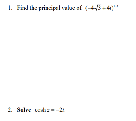 Solved 1. Find the principal value of (-413+4i)- 2. Solve | Chegg.com