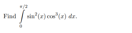 Solved ∫0π/2sin2(x)cos3(x)dx | Chegg.com