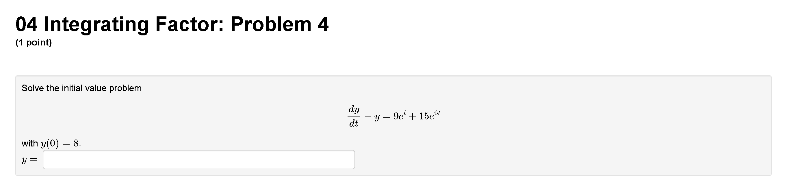 Solved 04 Integrating Factor: Problem 4 (1 point) Solve the | Chegg.com