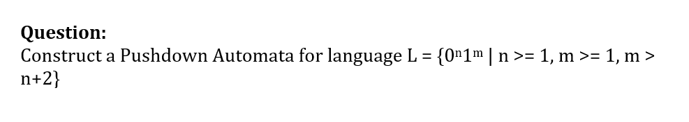 Solved Question: Construct a Pushdown Automata for language | Chegg.com