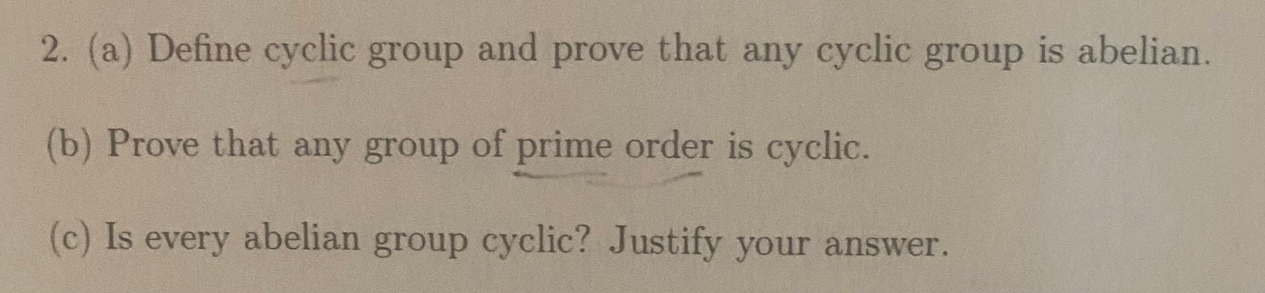 Solved 2. (a) Define cyclic group and prove that any cyclic | Chegg.com