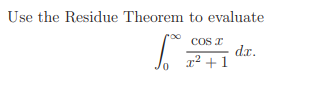 Solved Use the Residue Theorem to evaluate ∫0∞x2+1cosxdx | Chegg.com