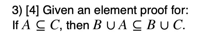 Solved 3) [4] Given an element proof for: If A CC, then | Chegg.com